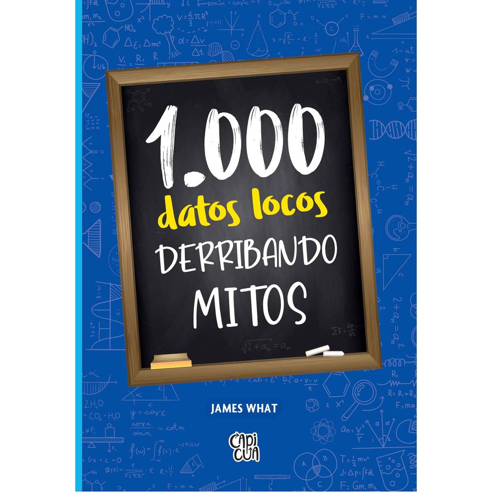Libro 1000 Datos Locos Derribando Mitos Autor James What | Coppel.com