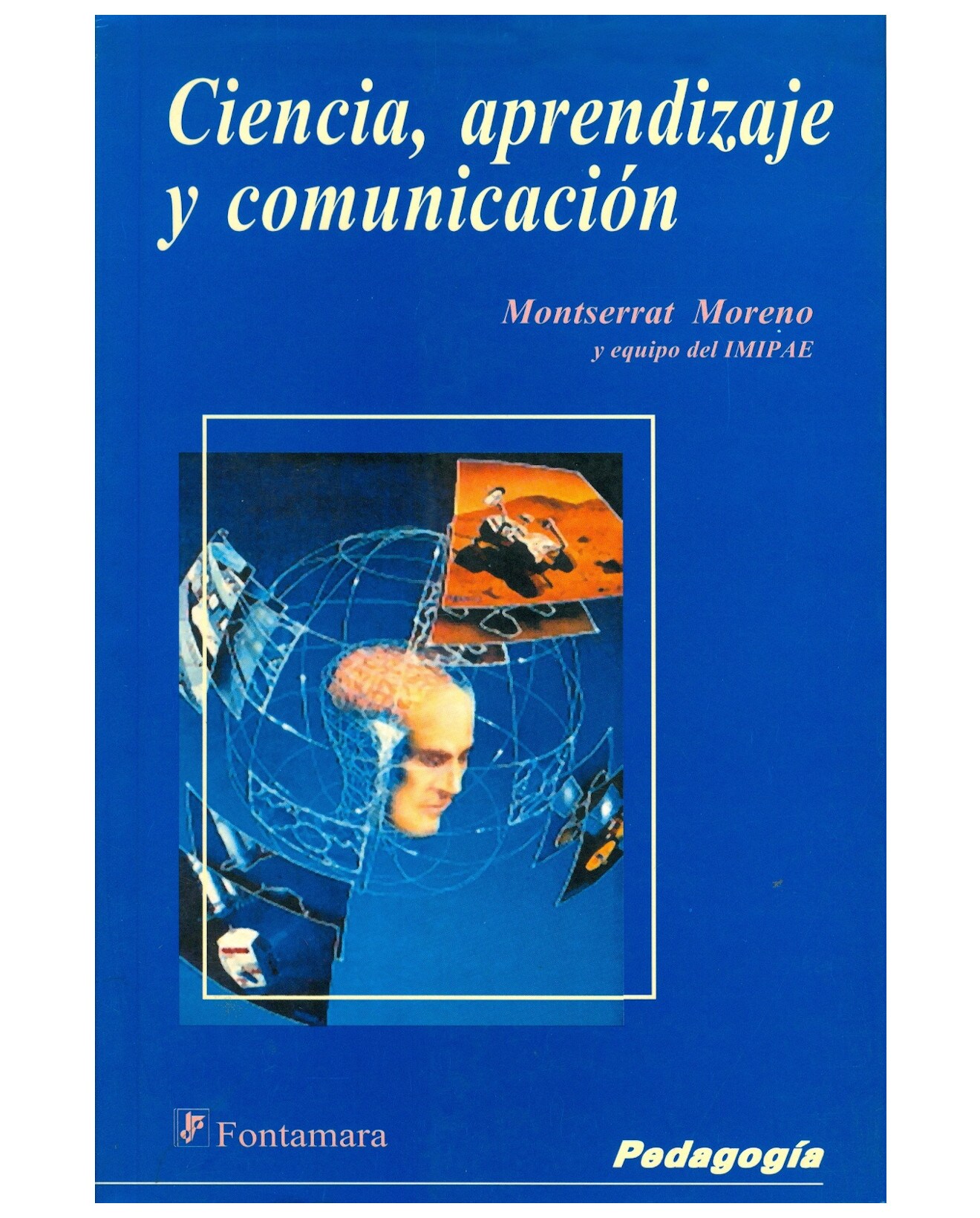 Libro Ciencia, Aprendizaje Y Comunicación - Fontamara Montserrat Moreno ...