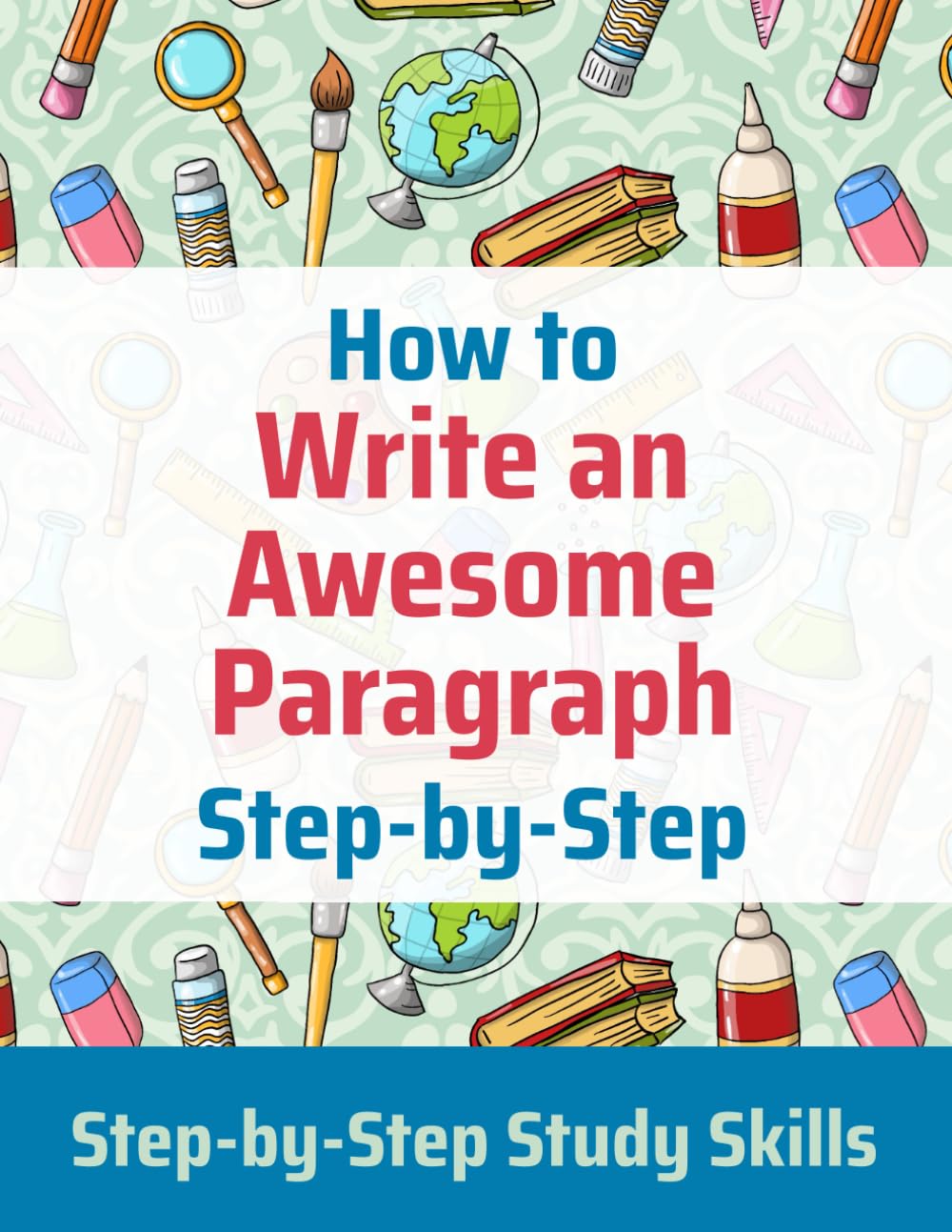 How To Write An Awesome Paragraph Step-by-step: Step-by-step Study ...