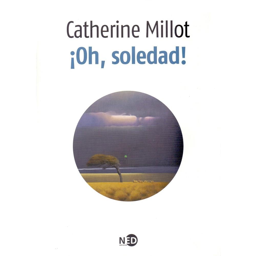 Libro ¡Oh, Soledad! Autor Catherine Millot | Coppel.com